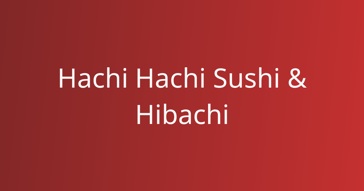 Order Authentic Japanese Online | Hachi Hachi Sushi & Hibachi - Pickup ...